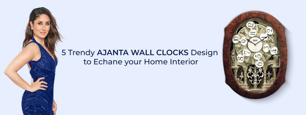 5 Trendy Ajanta Wall Clock Designs to Enhance your Home Interior