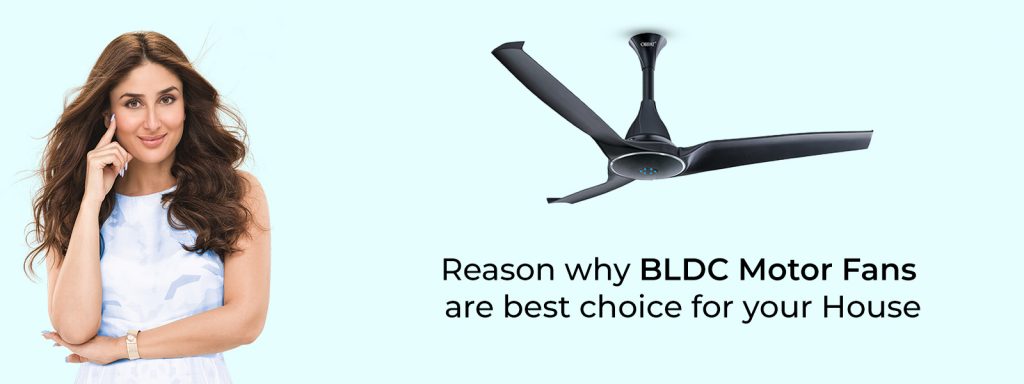 Reason why BLDC Motor Fans are best choice for your House